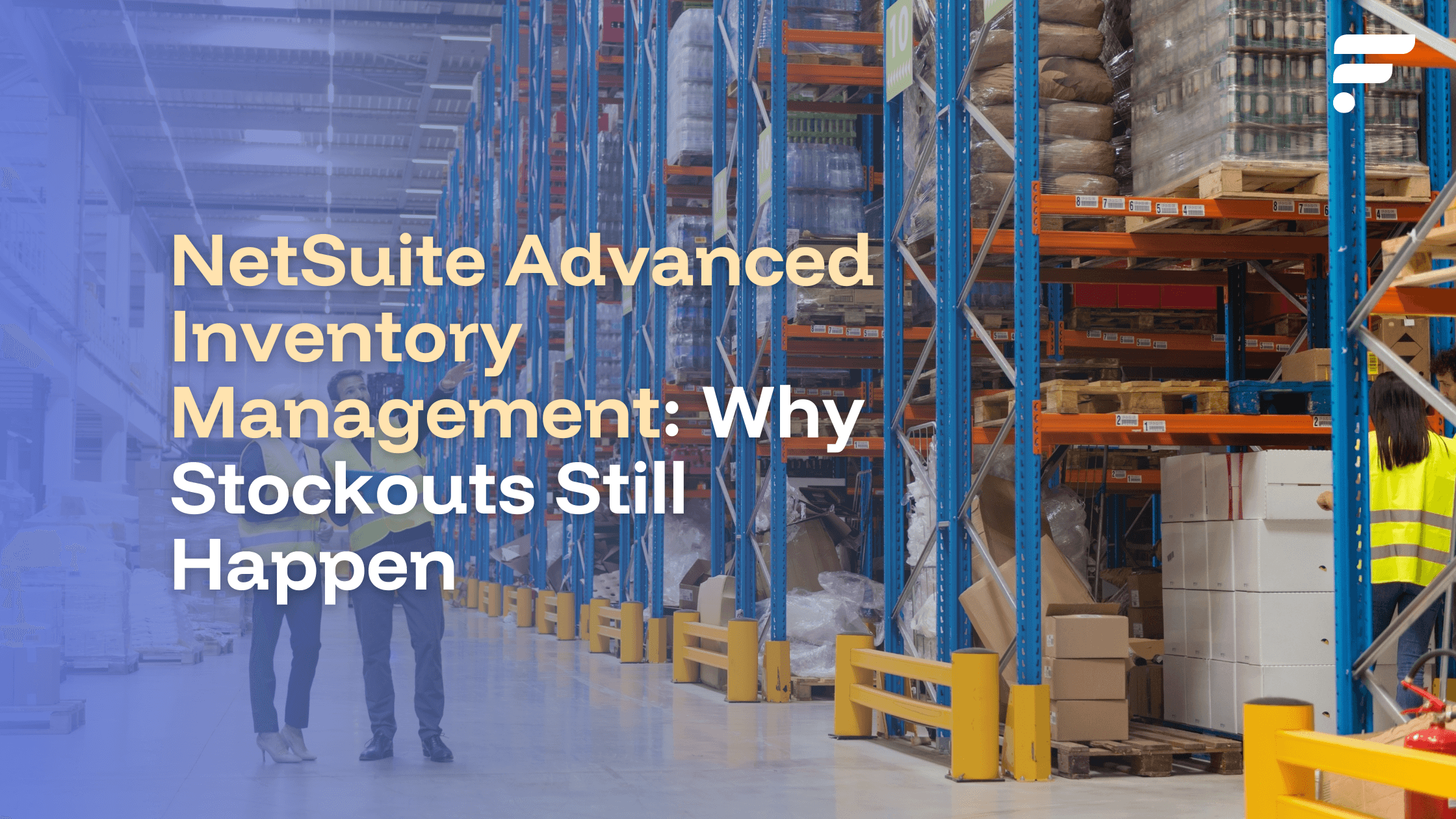 NetSuite Advanced Inventory Management: Why Stockouts Still Happen